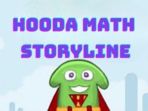 Hooda Math Storyline: A Fun Way to Learn Through Games